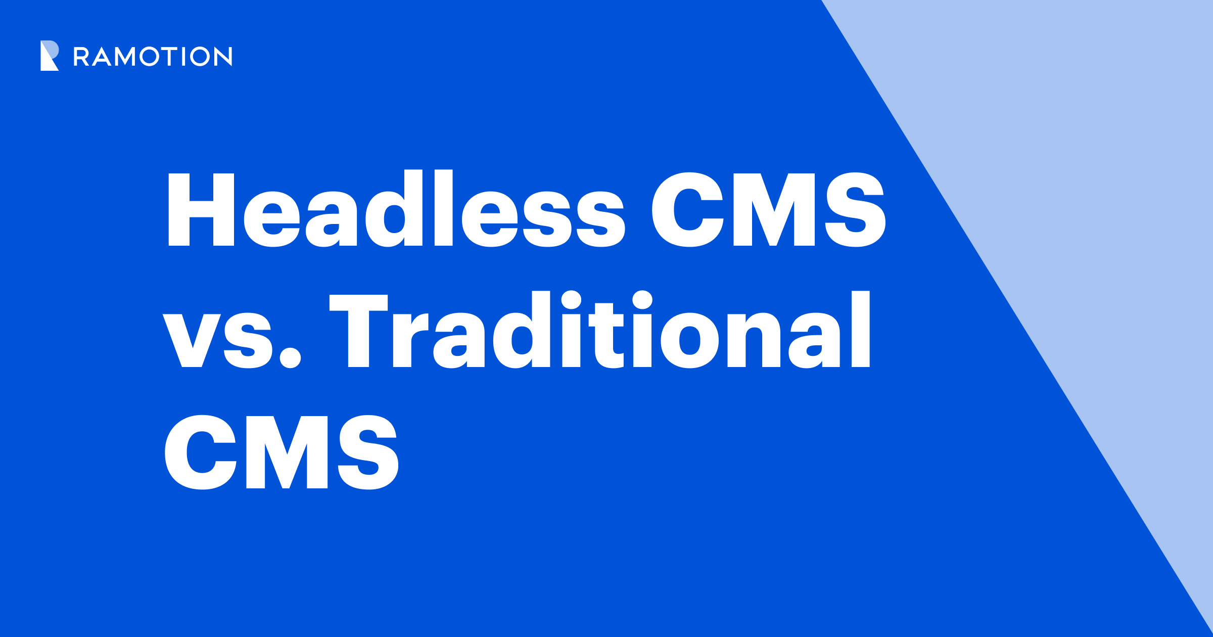 Headless CMS vs Traditional CMS: Benefits & Comparison | Ramotion Agency