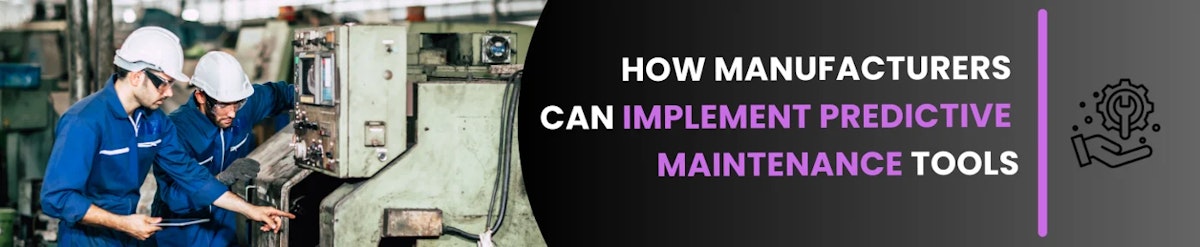 How to Implement Predictive Maintenance Tools in Manufac | SafetyChain