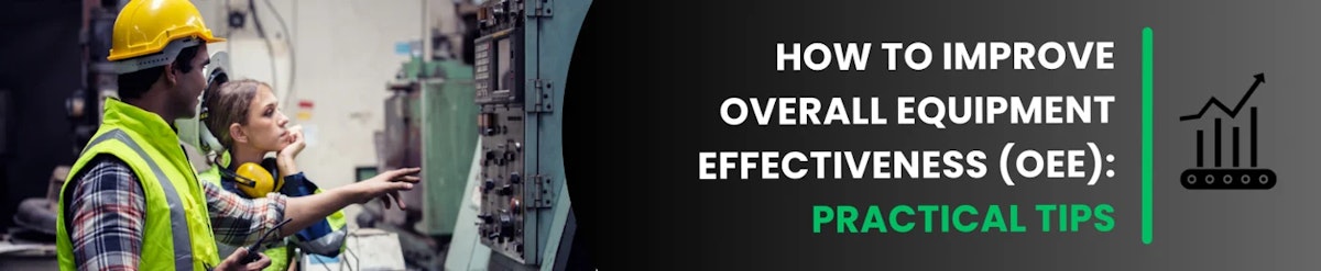 How to Improve Overall Equipment Effectiveness (OEE): Pr | SafetyChain