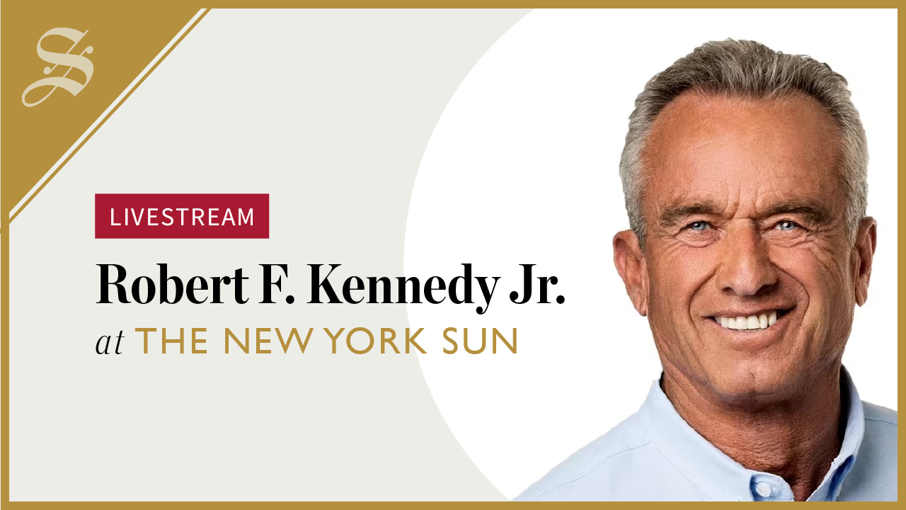 LIVESTREAM: Robert F. Kennedy Jr. at The New York Sun | The New York Sun