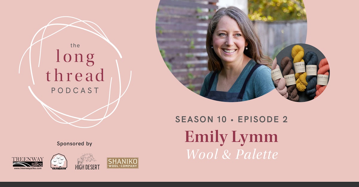 Long Thread Podcast: Emily Lymm, Wool & Palette | Farm & Fiber Knits