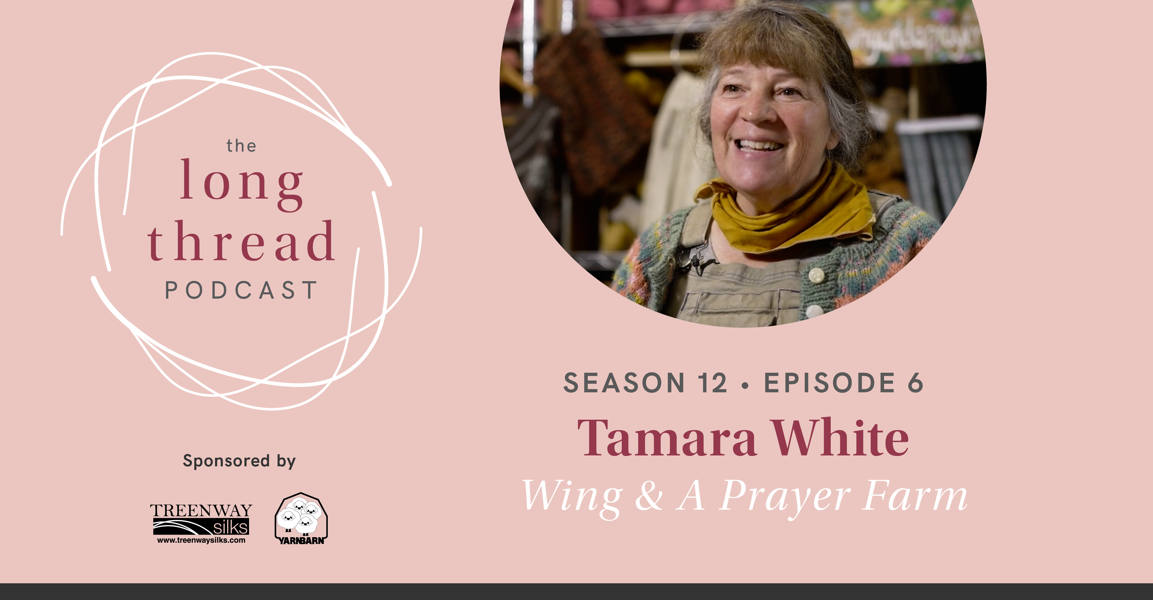Long Thread Podcast: Tamara White, Wing & A Prayer Farm | Farm & Fiber Knits