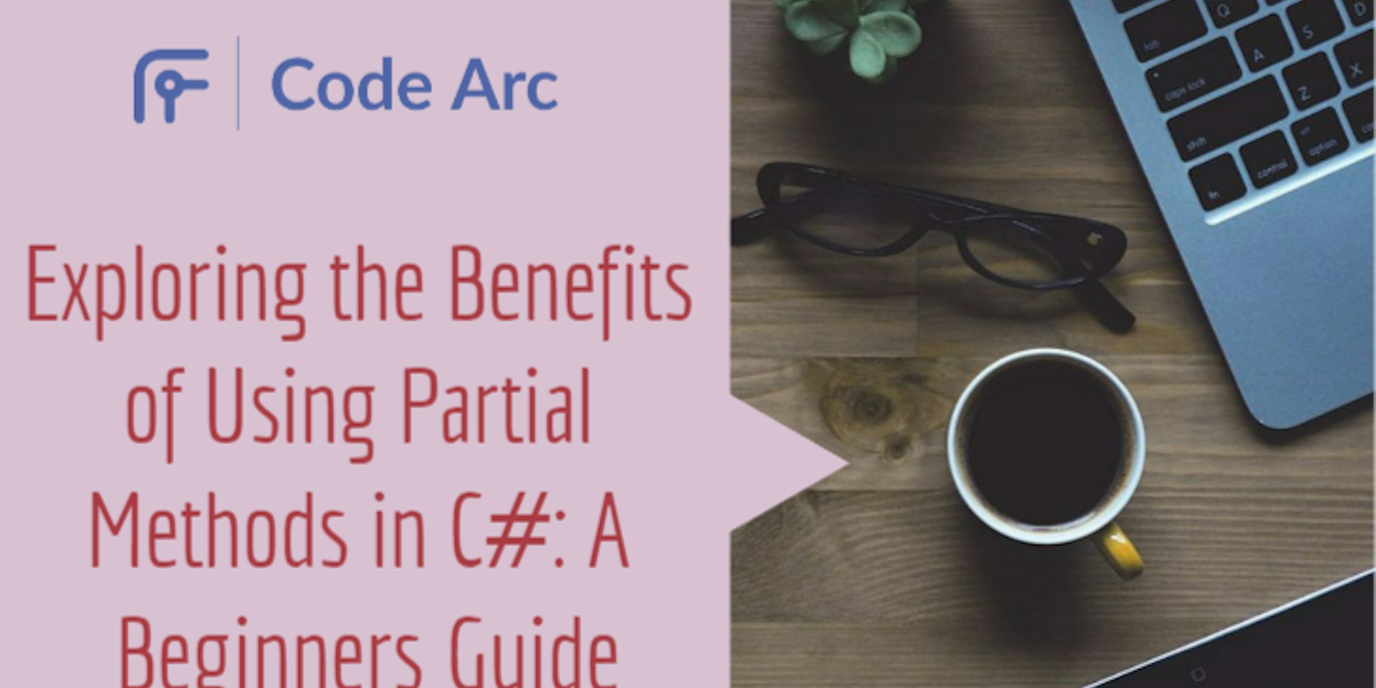 Exploring The Benefits Of Using Partial Methods In C A Beginners Guide