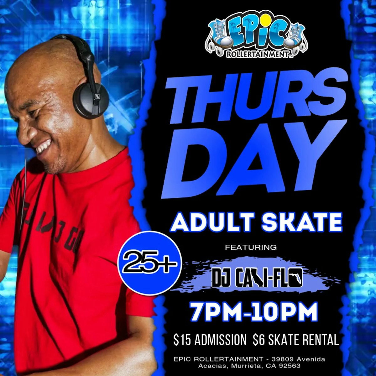 Thursday Adult Skate - California skate event. DJ Cali-Flo. RnB, Neo ...