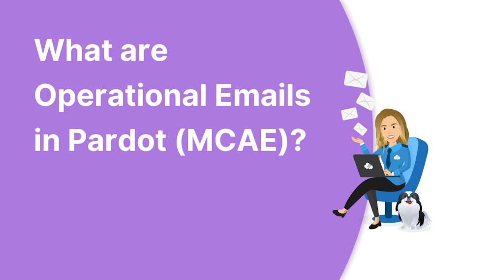 What are Operational Emails in Pardot (MCAE)? Explained