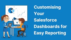 Customising Your Salesforce Dashboards for Easy Reporting