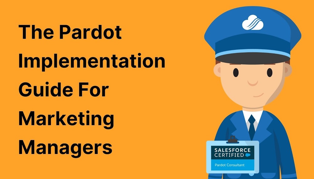 The Pardot Implementation Guide For Marketing Managers