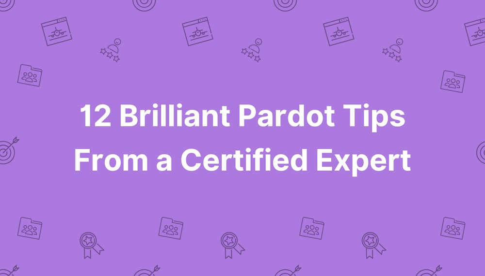 12 Brilliant Pardot Tips From a Certified Expert | MarCloud