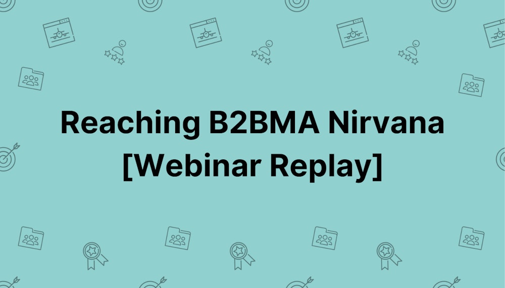 Reaching B2BMA Nirvana [Webinar Replay] | MarCloud