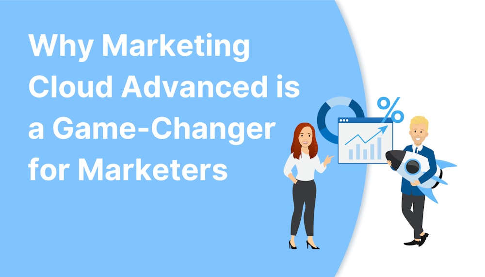Why Marketing Cloud Advanced is a Game-Changer for Marketers