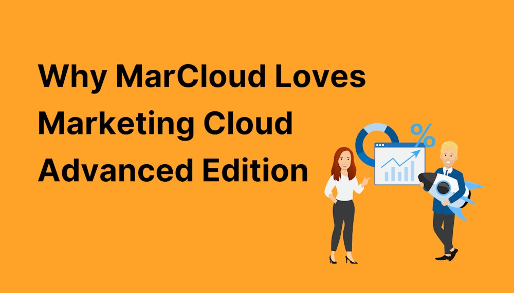 Why MarCloud Loves Marketing Cloud Advanced Edition