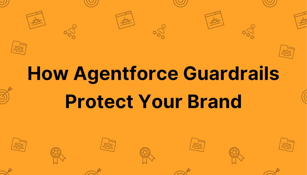 How Agentforce Guardrails Protect Your Brand & Marketing