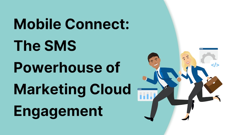 Mobile Connect: The SMS Powerhouse of Marketing Cloud Engagement