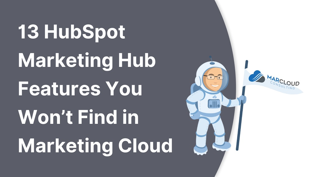 13 HubSpot Marketing Hub Features You Won’t Find in Marketing Cloud