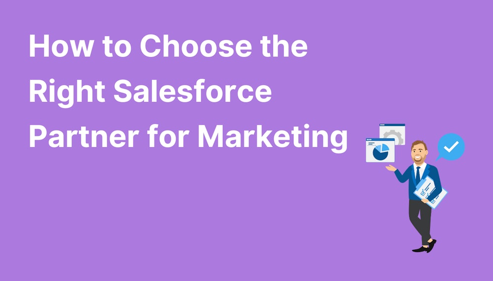 How to Choose the Right Salesforce Partner for Marketing