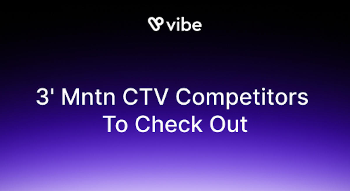 Top 3 Mountain (Mntn) Competitors For Better CTV Advertising