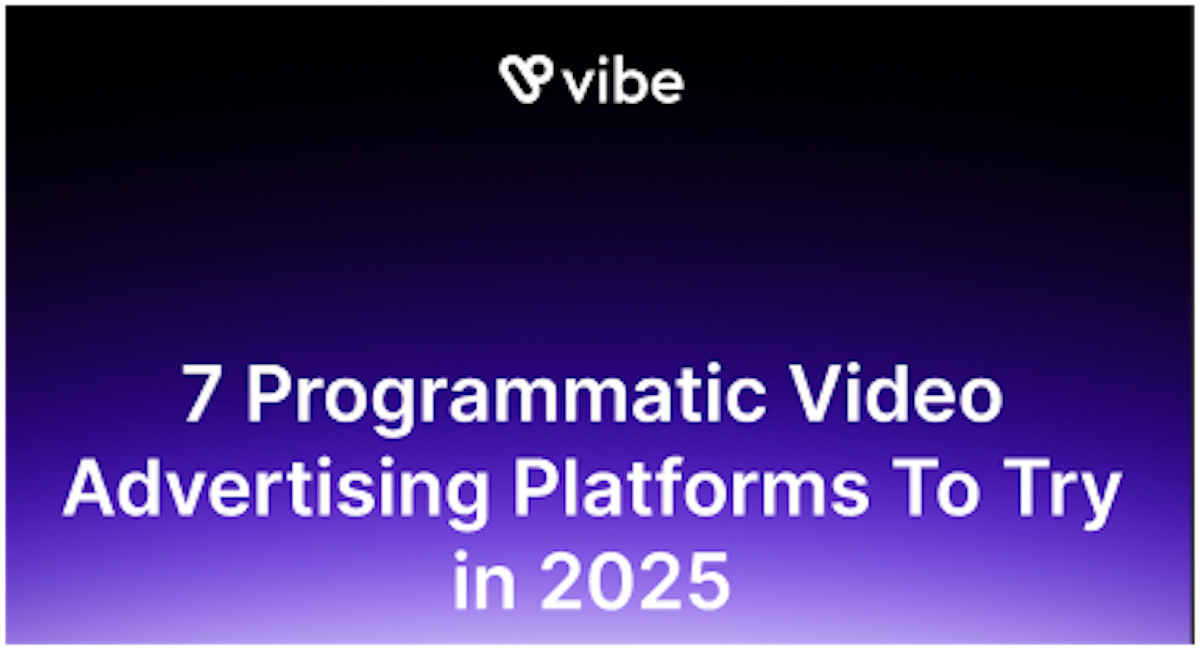 7 Programmatic Video Advertising Platforms To Try in 2025