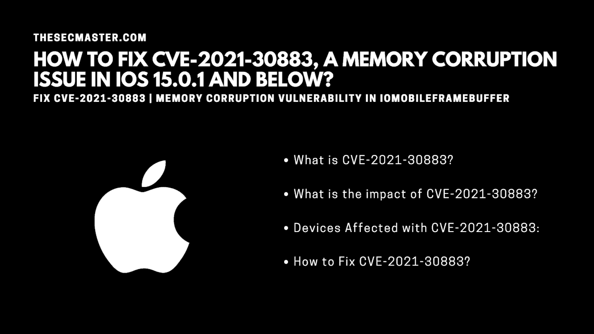 Fix iOS Memory Corruption CVE-2021-30883 in 15.0.1