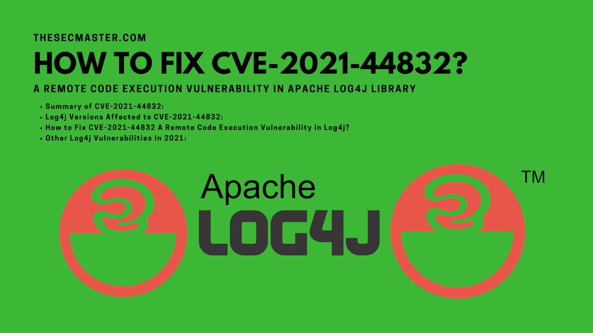 Fix Apache Log4j CVE-2021-44832 RCE Vulnerability Fix Apache Log4j CVE-2021-44832 RCE Vulnerability
