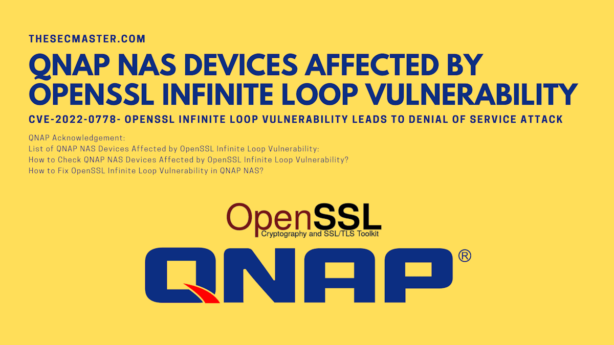Affected QNAP NAS Models: OpenSSL Bug CVE-2022-0778