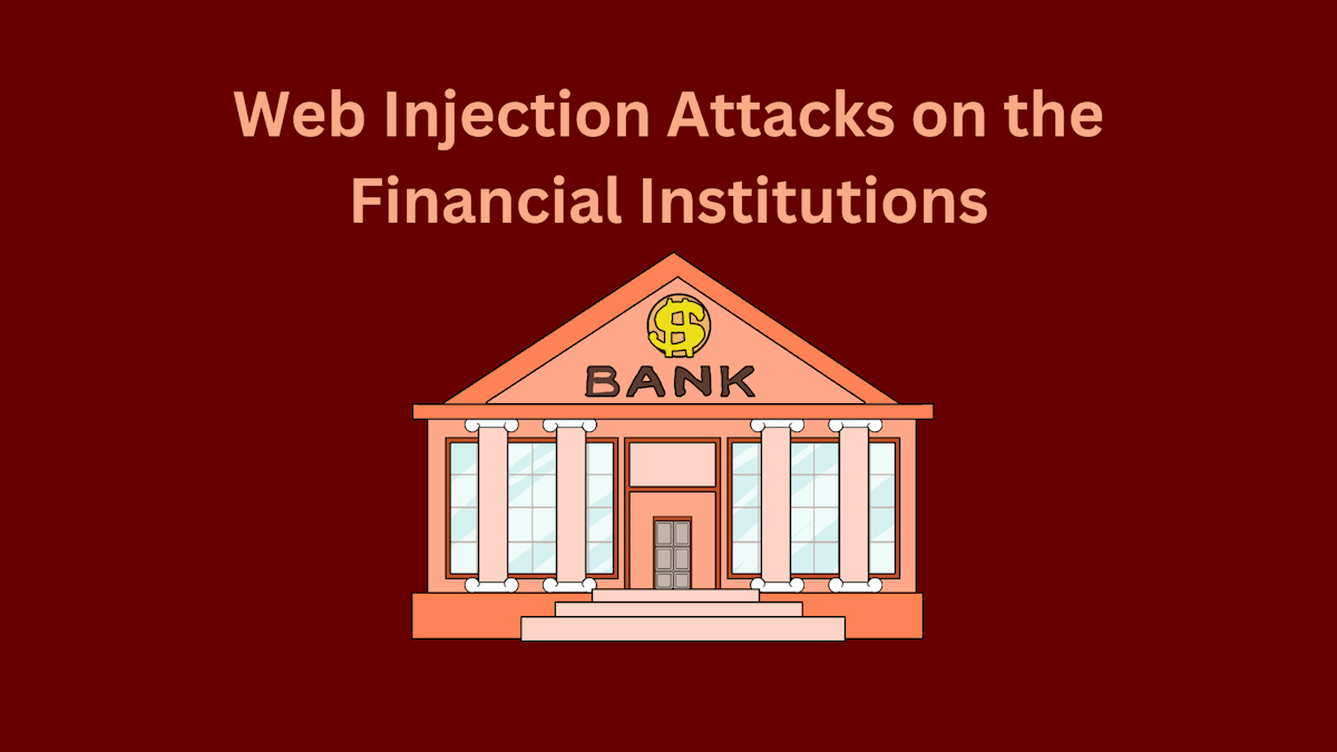 Expert Insight On Rising Web Injection Attacks In Banks