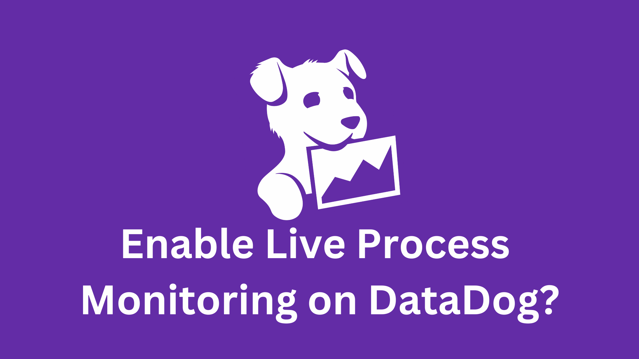 Enable Process Monitoring on DataDog Agent Enable Process Monitoring on DataDog Agent