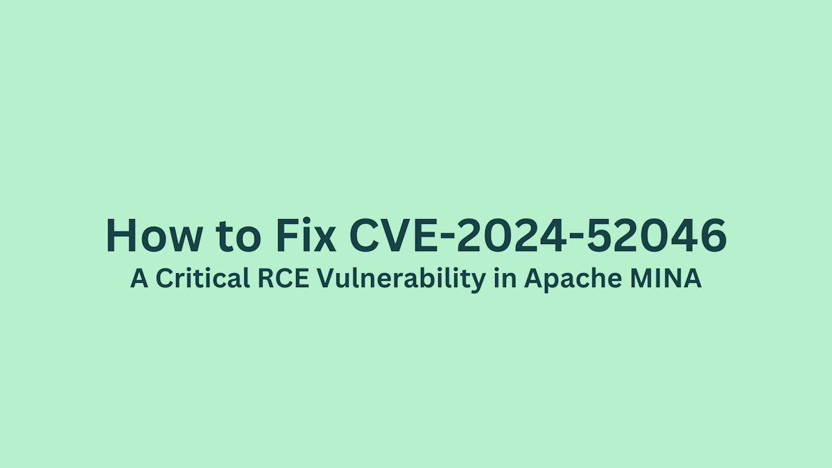 Fix CVE-2024-52046 Apache MINA RCE Vulnerability