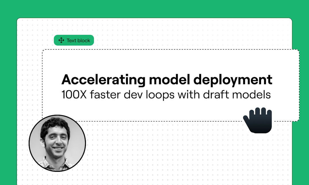 Accelerating model deployment: 100X faster dev loops with draft models