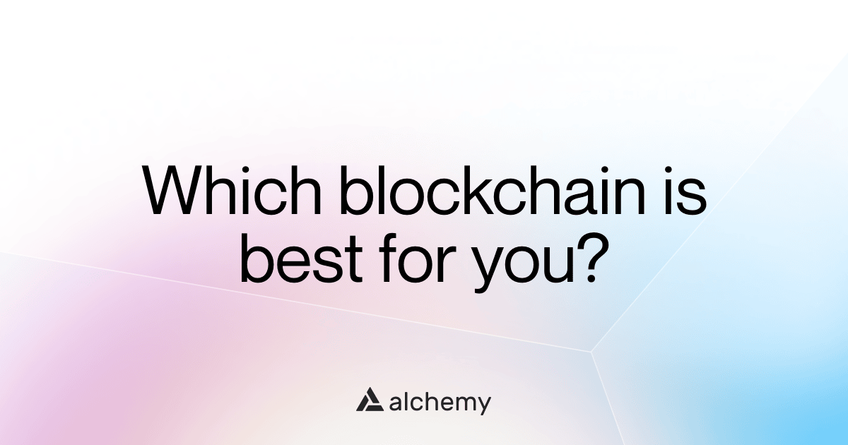 How to Choose the Right Blockchain for Your dApp