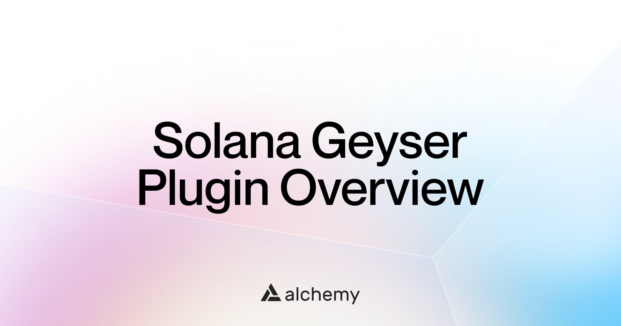 What is the Solana Geyser Plugin?