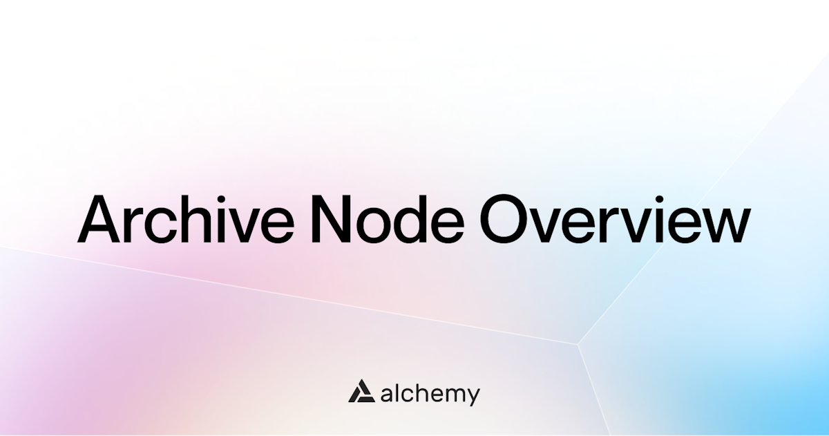 Archive Nodes - Everything You Need to Know