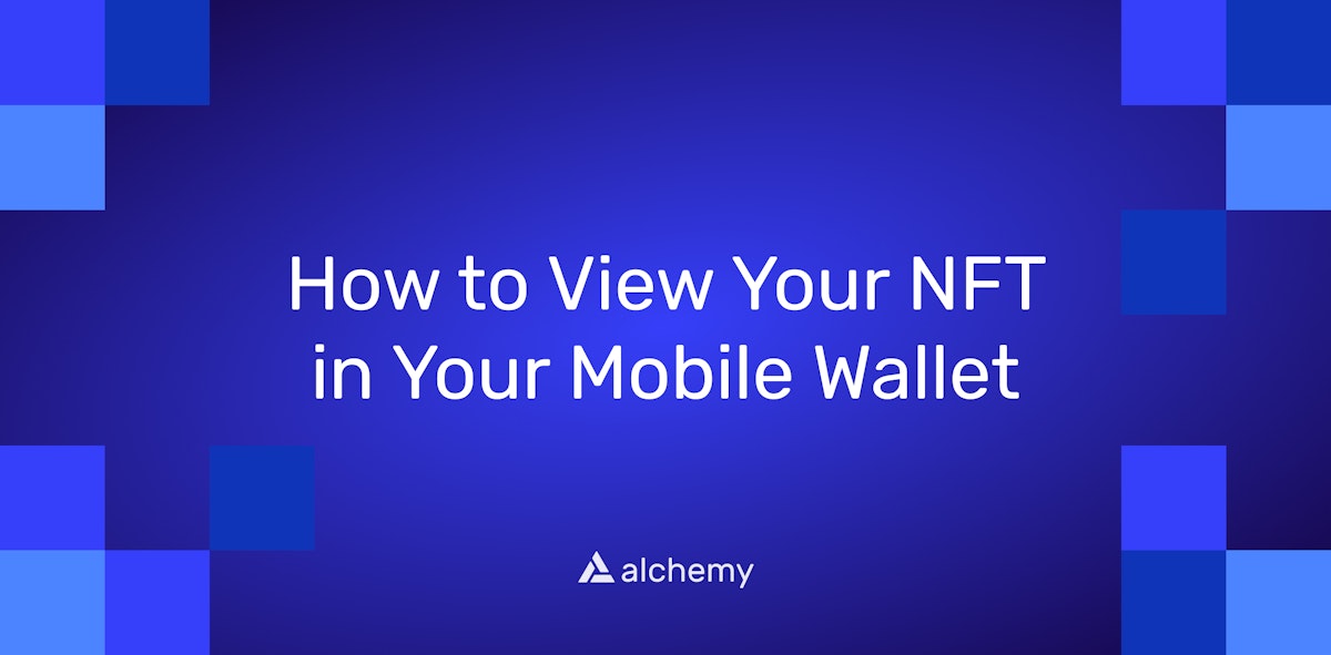 How to View Your NFT in Your Mobile Wallet