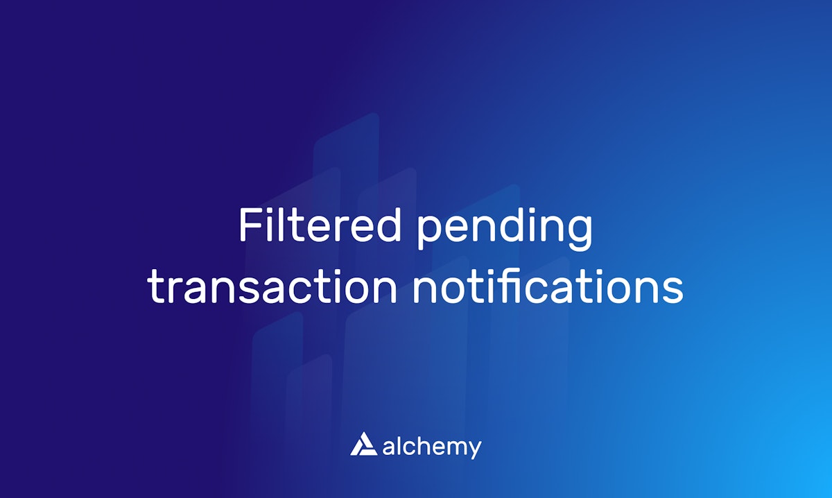 Alchemy Launches Filtered Pending Transaction Notifications