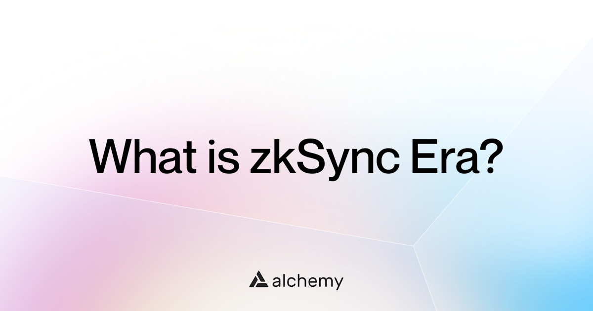 What is zkSync Era? An Overview For Ethereum Developers