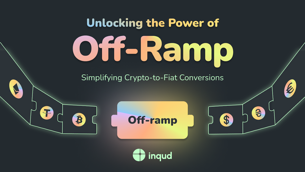Unlocking the Power of Off-Ramp: Simplifying Crypto-to-Fiat Conversions Unlocking the Power of Off-Ramp: Simplifying Crypto-to-Fiat Conversions