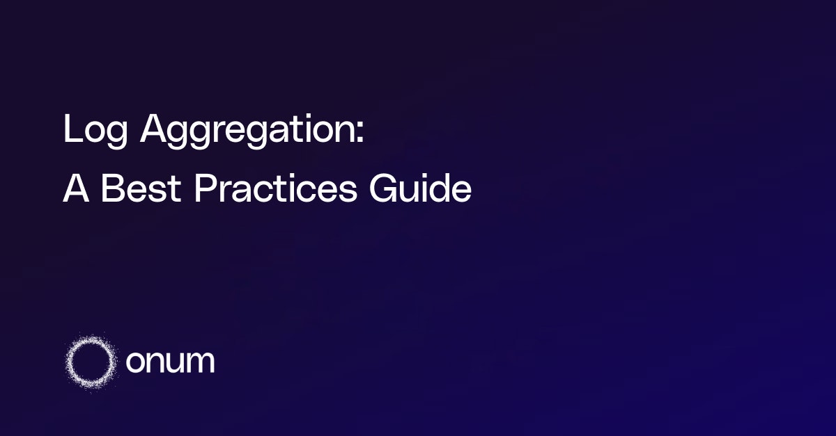 Log Aggregation: A Best Practices Guide - Onum