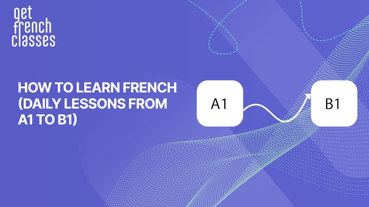 How To Easily Learn French In 60 Days [Daily Lessons] - GetFrenchClasses