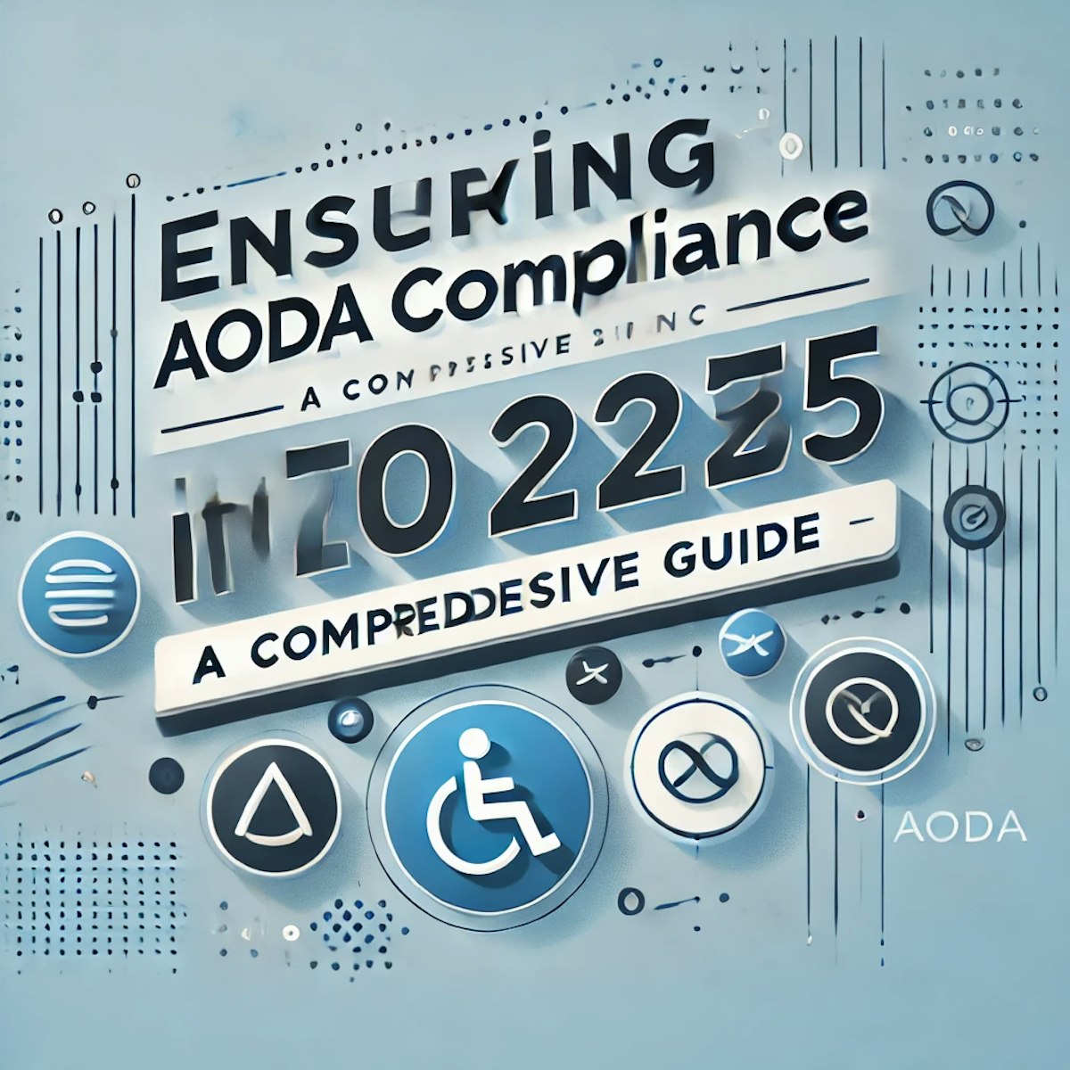 Ensuring AODA Compliance by 2025: A Comprehensive Guide