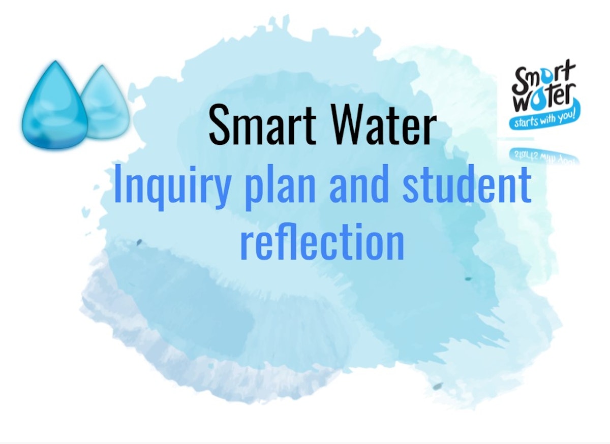 Smart Water: Inquiry plan and student reflection – slideshow