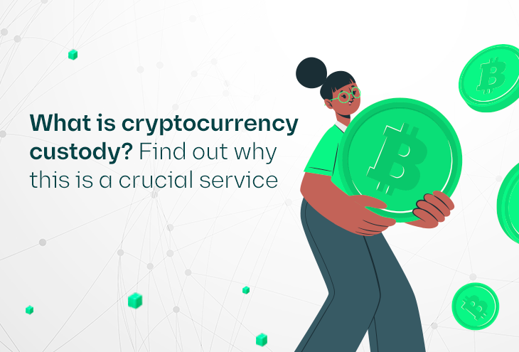 What is cryptocurrency custody? Find out why this is a crucial service