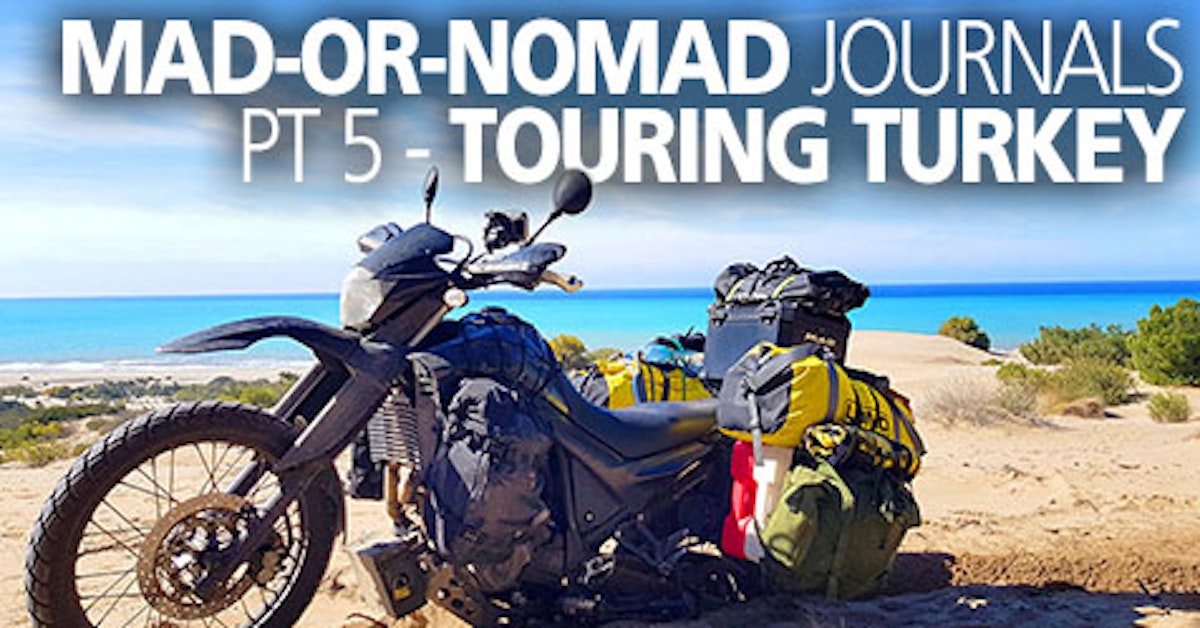 Mad or Nomad Journals: Part 5 - Touring Turkey