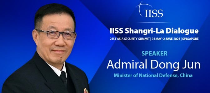 Shangri-La Dialogue: Admiral Dong Jun — Asia Media Centre