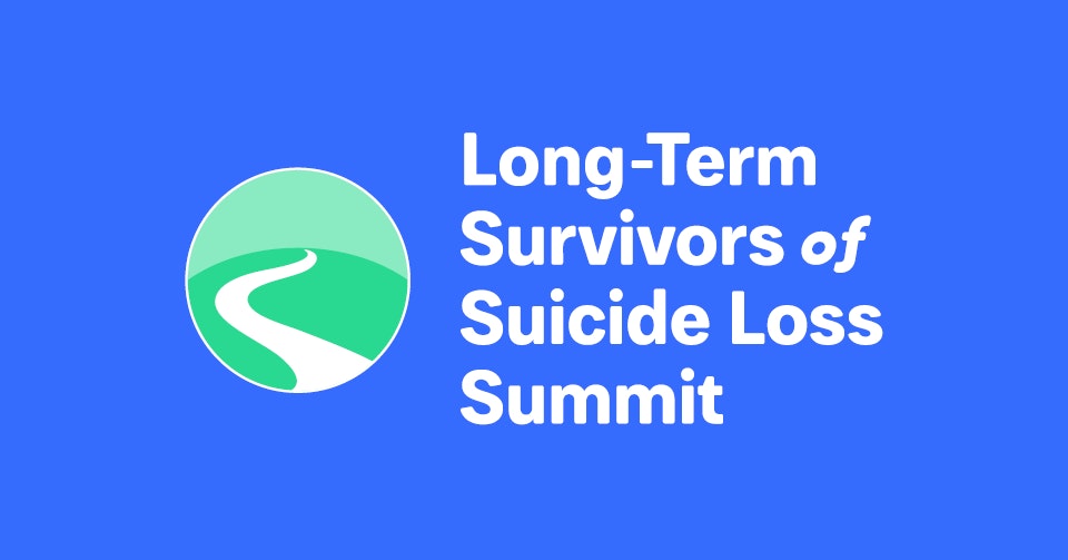 Long-Term Loss Survivors of Suicide Loss Summit | AFSP Long-Term Loss Survivors of Suicide Loss Summit | AFSP