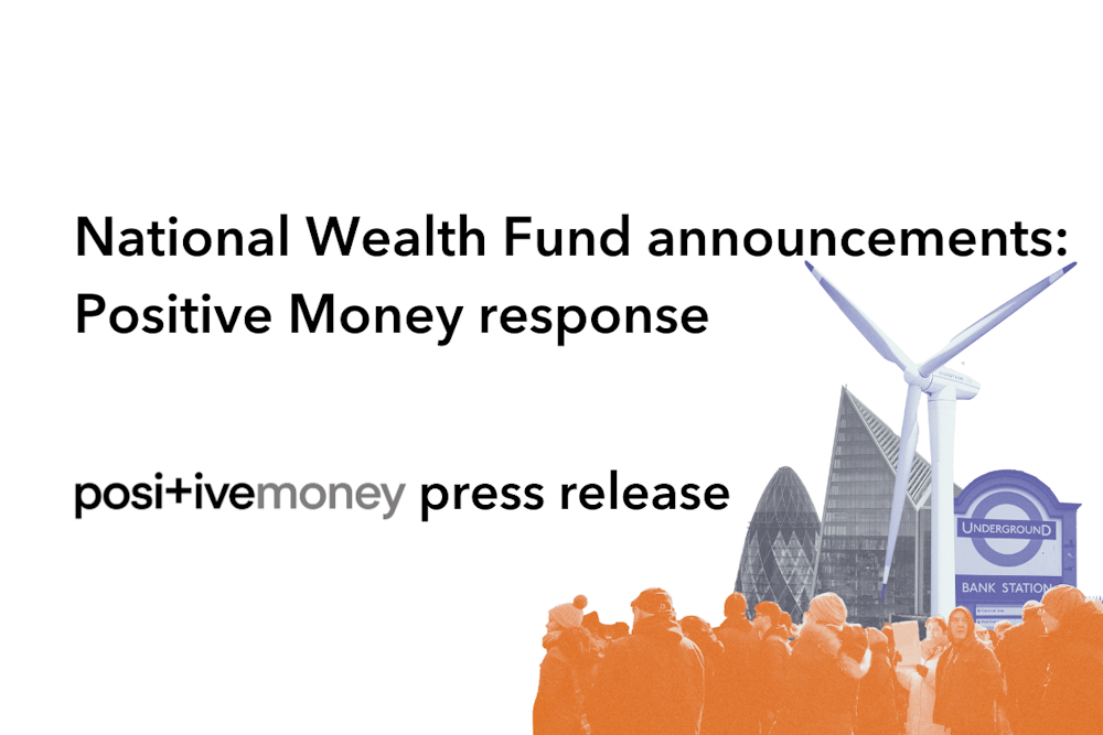 National Wealth Fund announcements: Positive Money response