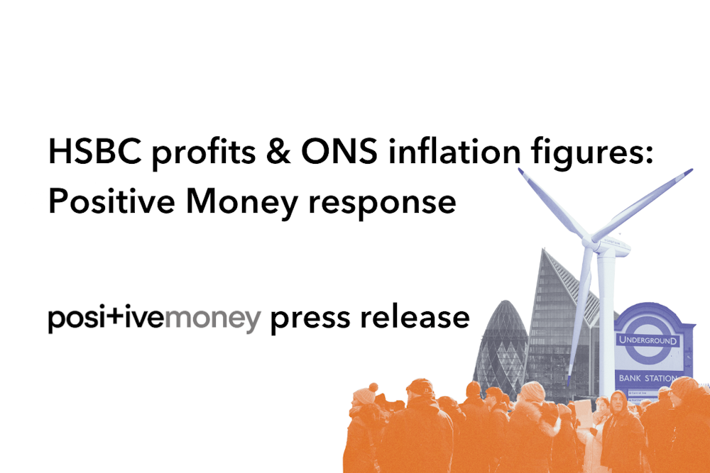 HSBC 2024 profits & ONS inflation figures: Positive Money response