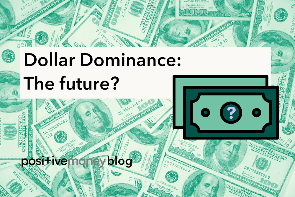 Dollar dominance: The future?
