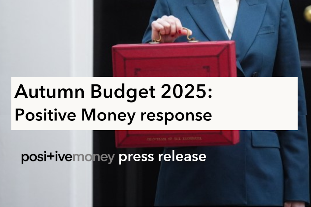 Autumn Budget 2025: Positive Money response