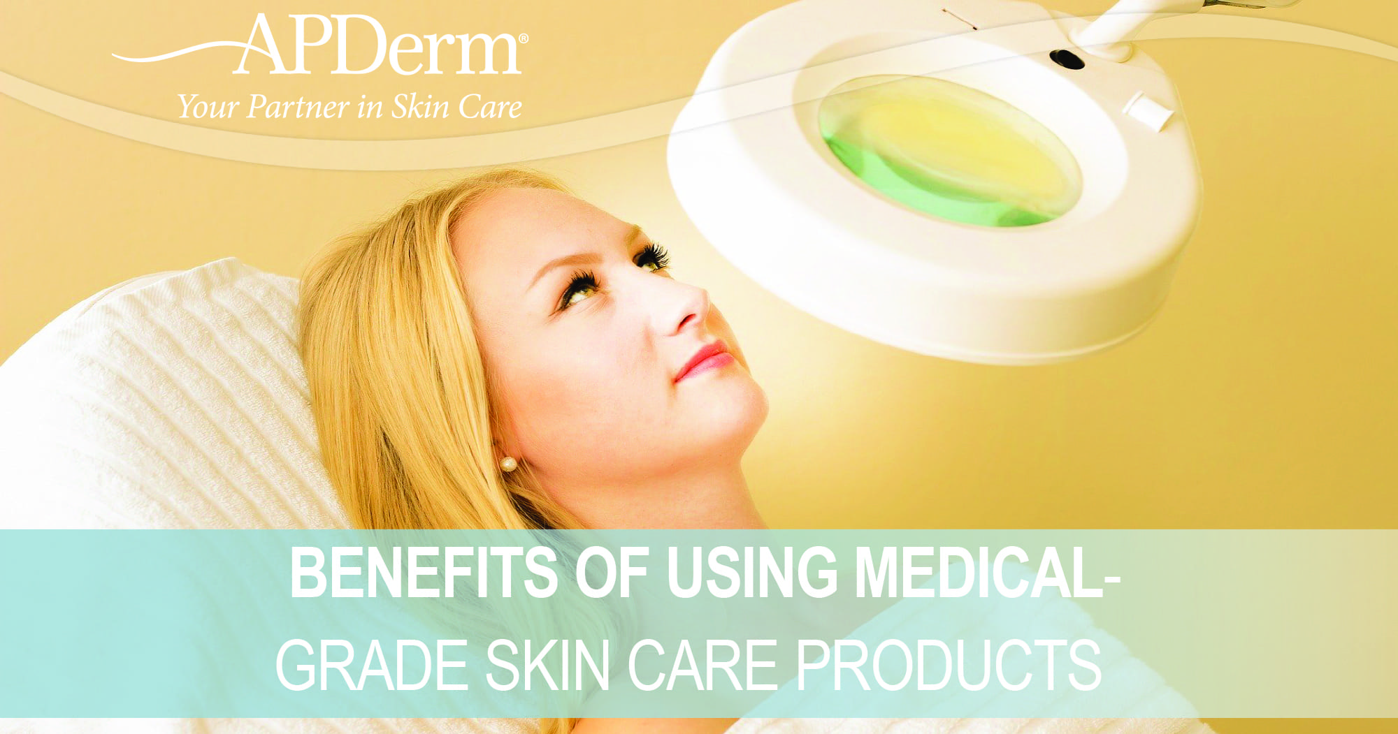 Benefits of Medical Grade Skincare | APDerm