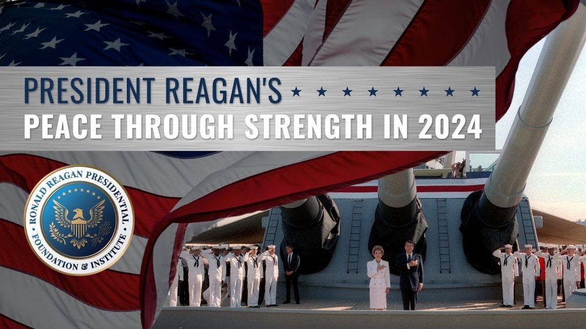 President Reagan's Peace through Strength in 2024 | The Ronald Reagan ...