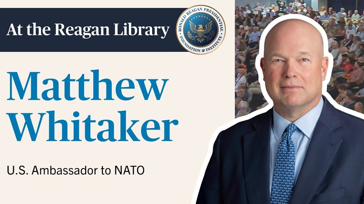 A Conversation with Ambassador Matthew Whitaker | The Ronald Reagan ...